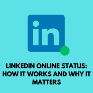 LinkedIn Online Status: How It Works and Why It Matters? - viralspy